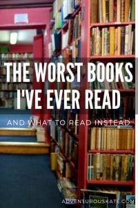 The Worst Books I've Ever Read - Adventurous Kate