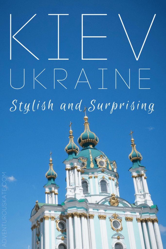In Kyiv, a Stylish and Surprising City - Adventurous Kate